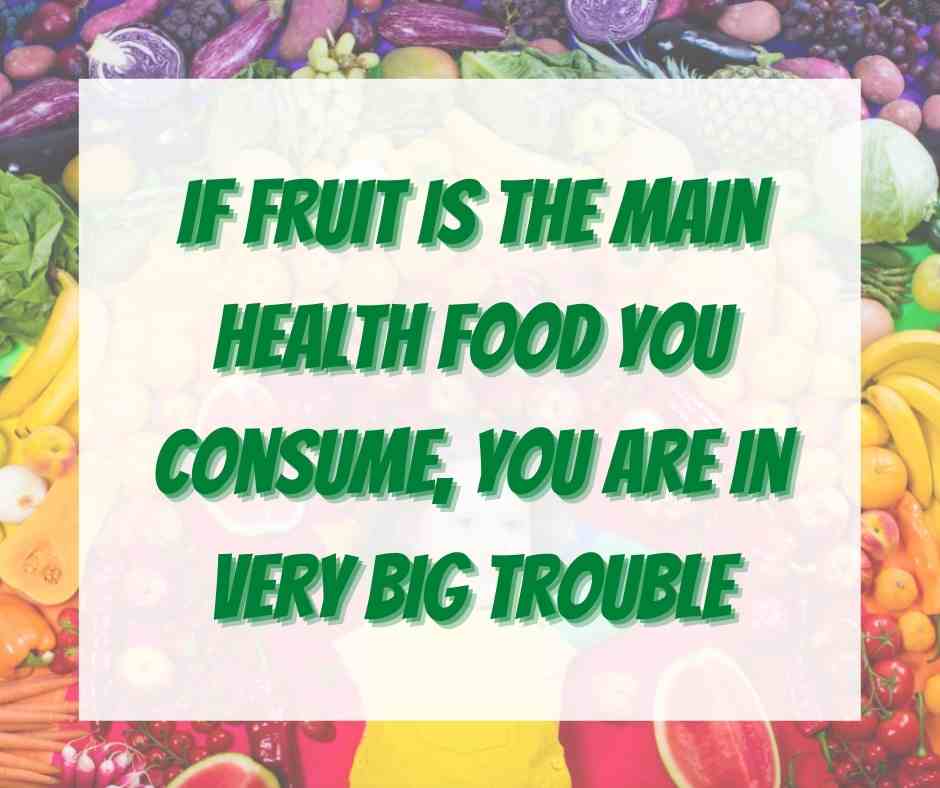 Fructose is Bad | If Fruit Is the Main Health Food You Consume...