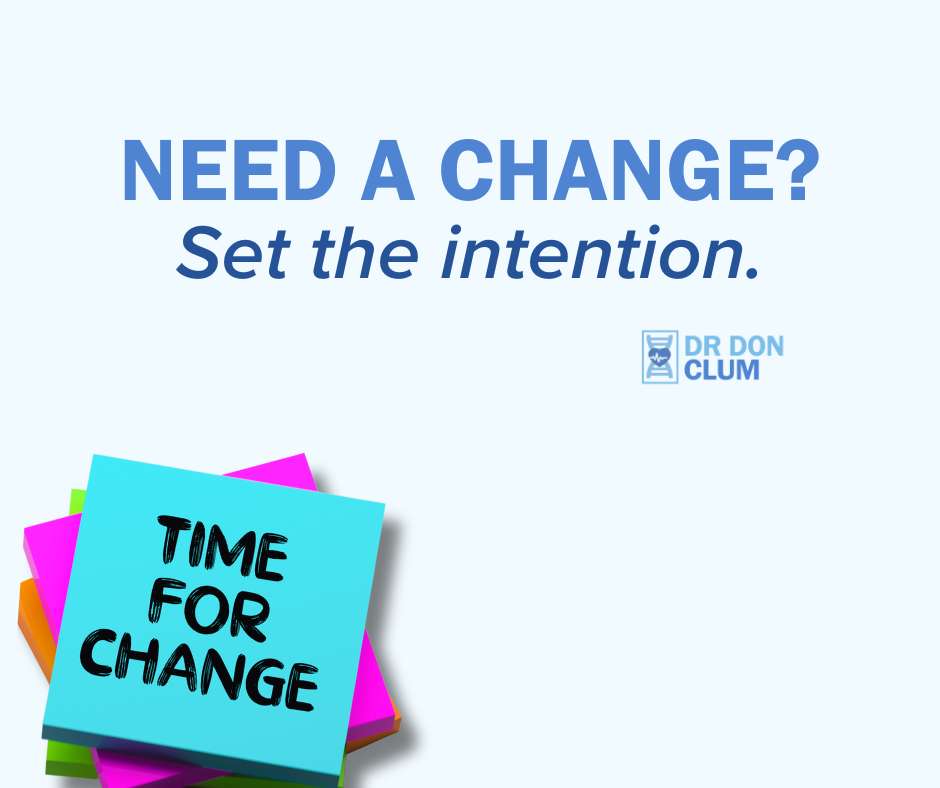 Need A Change? Set the Intention - Dr. Don Clum